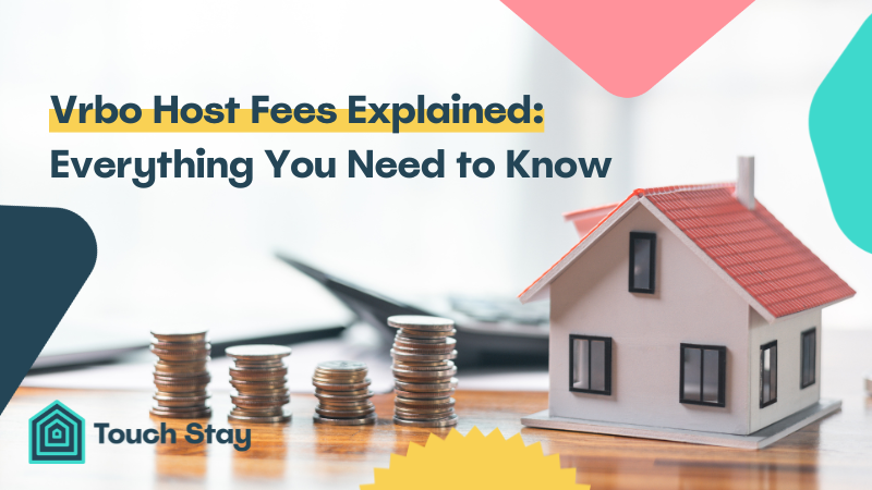 VRBO Host Fees: All You Need to Master VRBO Fees in 2024 | Touchstay